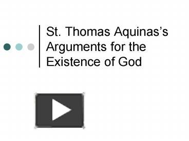 St. Thomas Aquinass Arguments for the Existence of God presentation ...