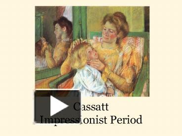 PPT – Cassatt Impressionist Period PowerPoint presentation | free to ...