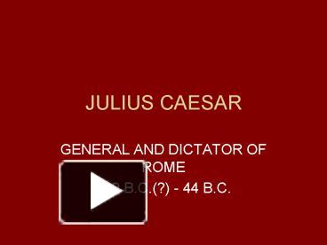 PPT – JULIUS CAESAR PowerPoint presentation | free to view - id: 136309 ...