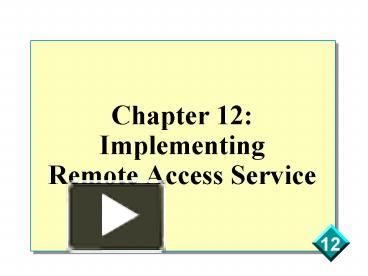 Chapter 12: Implementing Remote Access Service presentation | free to view