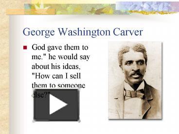 PPT – George Washington Carver PowerPoint presentation | free to view ...