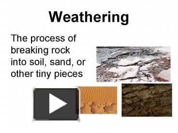 PPT – Weathering PowerPoint presentation | free to view - id: 13838c-YTIwZ