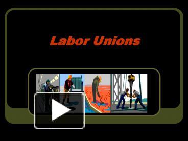 Labor Unions presentation | free to view