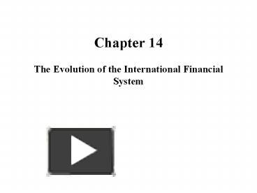 Chapter 14 The Evolution of the International Financial System ...