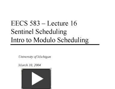 PPT – EECS 583 Lecture 16 Sentinel Scheduling Intro to Modulo Scheduling PowerPoint presentation ...