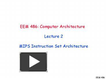 EEM 486: Computer Architecture Lecture 2 MIPS Instruction Set Architecture presentation | free ...