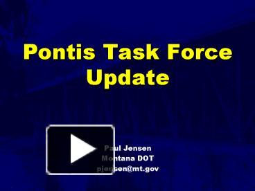 PPT – Pontis Task Force Update PowerPoint presentation | free to view - id: 13c2d0-YjQ1O