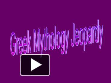 PPT – Greek Mythology Jeopardy PowerPoint presentation | free to view ...