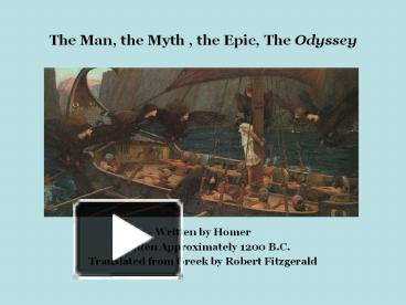 PPT – The Man, the Myth , the Epic, The Odyssey PowerPoint presentation ...