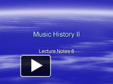 Music History II presentation | free to view