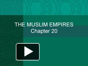 THE MUSLIM EMPIRES Chapter 20 presentation | free to view