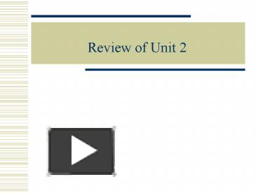 Review of Unit 2 presentation | free to view