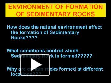 PPT – ENVIRONMENT OF FORMATION OF SEDIMENTARY ROCKS PowerPoint ...