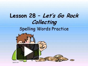 PPT – Lesson 28 Lets Go Rock Collecting PowerPoint presentation | free ...