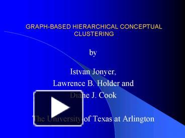 GRAPHBASED HIERARCHICAL CONCEPTUAL CLUSTERING presentation | free to view