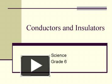 Conductors and Insulators presentation | free to view