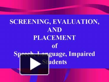 PPT – SCREENING, EVALUATION, AND PLACEMENT of Speech, Language ...