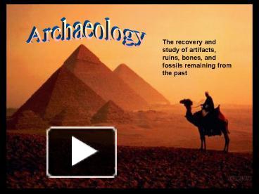 PPT – Archaeology PowerPoint presentation | free to view - id: 13fb57-NDM2M