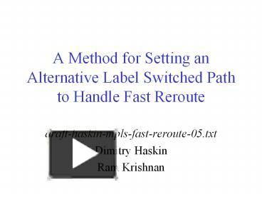 PPT – A Method for Setting an Alternative Label Switched Path to Handle Fast Reroute PowerPoint ...