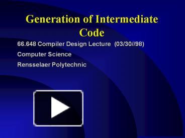 PPT – Generation of Intermediate Code PowerPoint presentation | free to download - id: 14011a-N2Q4Z