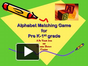 Alphabet Matching Game for Pre K1st grade presentation | free to view