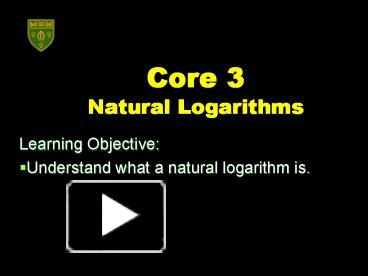 Core 3 Natural Logarithms presentation | free to view