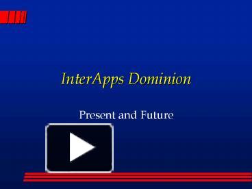 PPT – InterApps Dominion PowerPoint presentation | free to view - id: 141343-ZmVlO