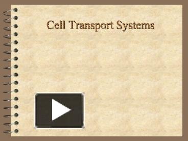 PPT – Cell Transport Systems PowerPoint presentation | free to view ...