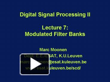 Digital Signal Processing II Lecture 7: Modulated Filter Banks presentation | free to view
