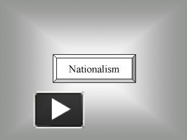 PPT – Nationalism PowerPoint presentation | free to view - id: 142ee0-NTZlZ