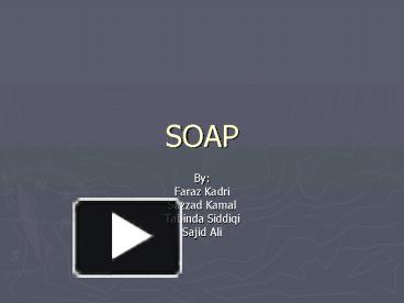 PPT – SOAP PowerPoint presentation | free to view - id: 1430ea-Y2UzY
