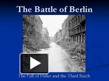 The Battle of Berlin presentation | free to view