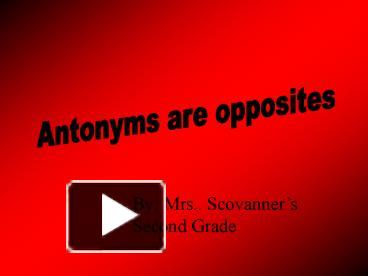 PPT – Antonyms are opposites PowerPoint presentation | free to view ...
