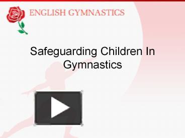 Safeguarding Children In Gymnastics presentation | free to view