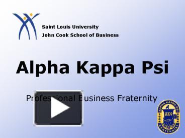 PPT – Alpha Kappa Psi PowerPoint presentation | free to view - id: 144d13-ZTEwN