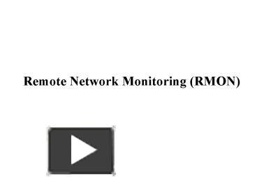 PPT – Remote Network Monitoring RMON PowerPoint presentation | free to view - id: 1450e9-YjZiY