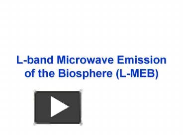 PPT – L-band Microwave Emission of the Biosphere (L-MEB) PowerPoint presentation | free to ...