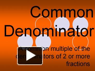 PPT – Common Denominator PowerPoint presentation | free to view - id ...