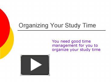 PPT – Organizing Your Study Time PowerPoint presentation | free to view ...
