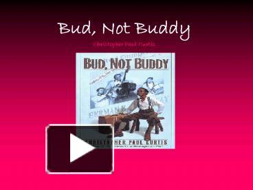 PPT – Bud, Not Buddy Christopher Paul Curtis PowerPoint presentation ...