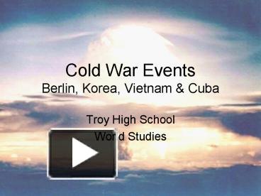 PPT – Cold War Events Berlin, Korea, Vietnam PowerPoint presentation ...
