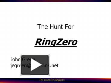 PPT – The Hunt For RingZero PowerPoint presentation | free to view - id: 147ef3-YWE0M