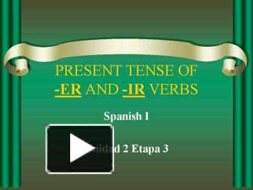 PRESENT TENSE OF ER AND IR VERBS presentation | free to view