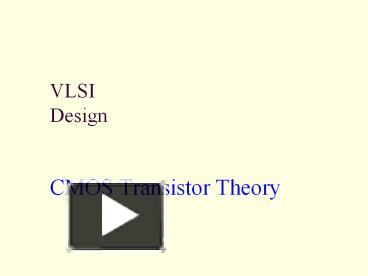 VLSI Design CMOS Transistor Theory presentation | free to download