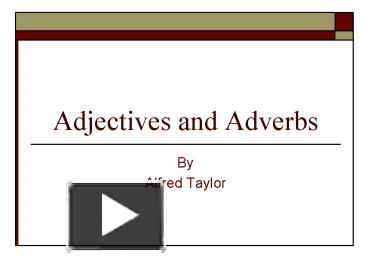 PPT – Adjectives and Adverbs PowerPoint presentation | free to view ...