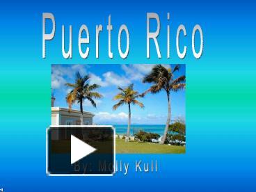 PPT – Puerto Rico PowerPoint presentation | free to view - id: 14b345-OGM5M