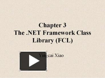 PPT – Chapter 3 The .NET Framework Class Library (FCL) PowerPoint presentation | free to ...