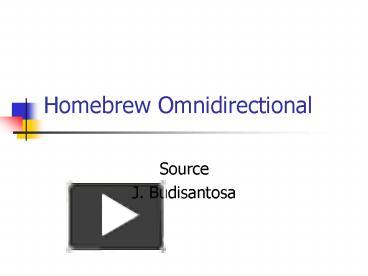PPT – Homebrew Omnidirectional PowerPoint presentation | free to view - id: 14c65d-YzViM