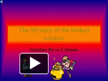 PPT – The Mystery of the broken window PowerPoint presentation | free ...