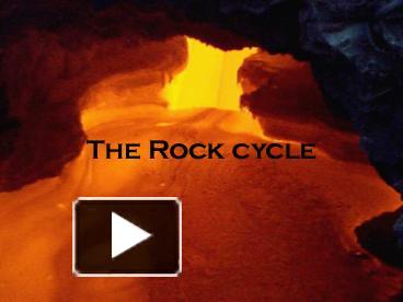 PPT – The Rock cycle PowerPoint presentation | free to view - id ...